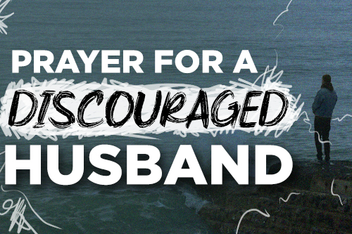 Prayer For A Discouraged Husband