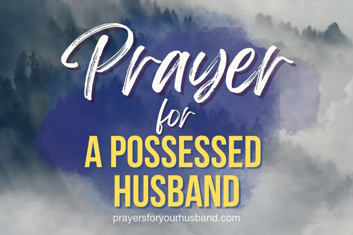 Prayer For A Possessed Husband - [How To]