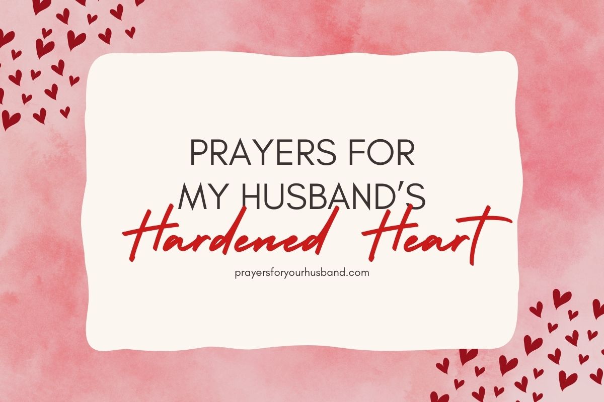 Prayers For My Husband’s Hardened Heart