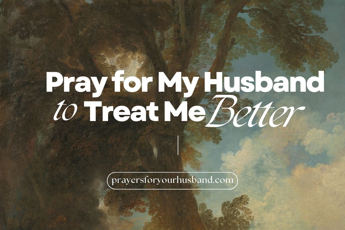 Prayer For My Husband To Treat Me Better