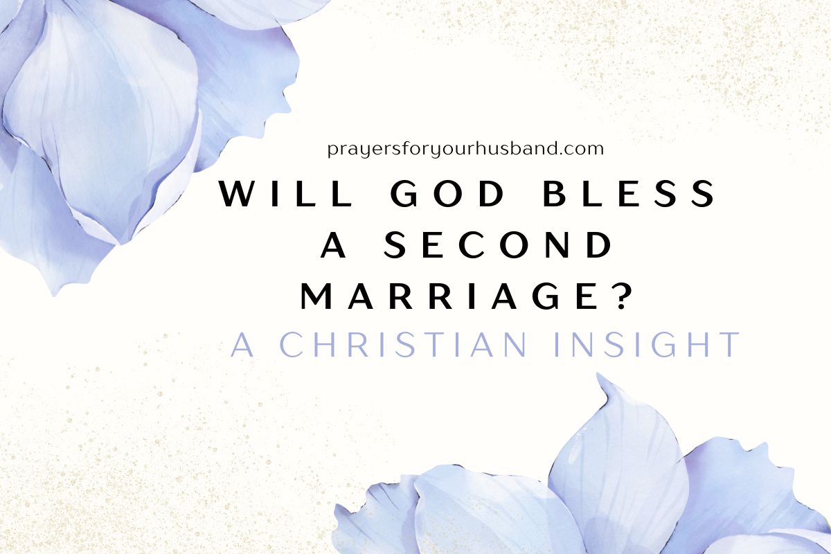 Will God Bless A Second Marriage? A Christian Insight