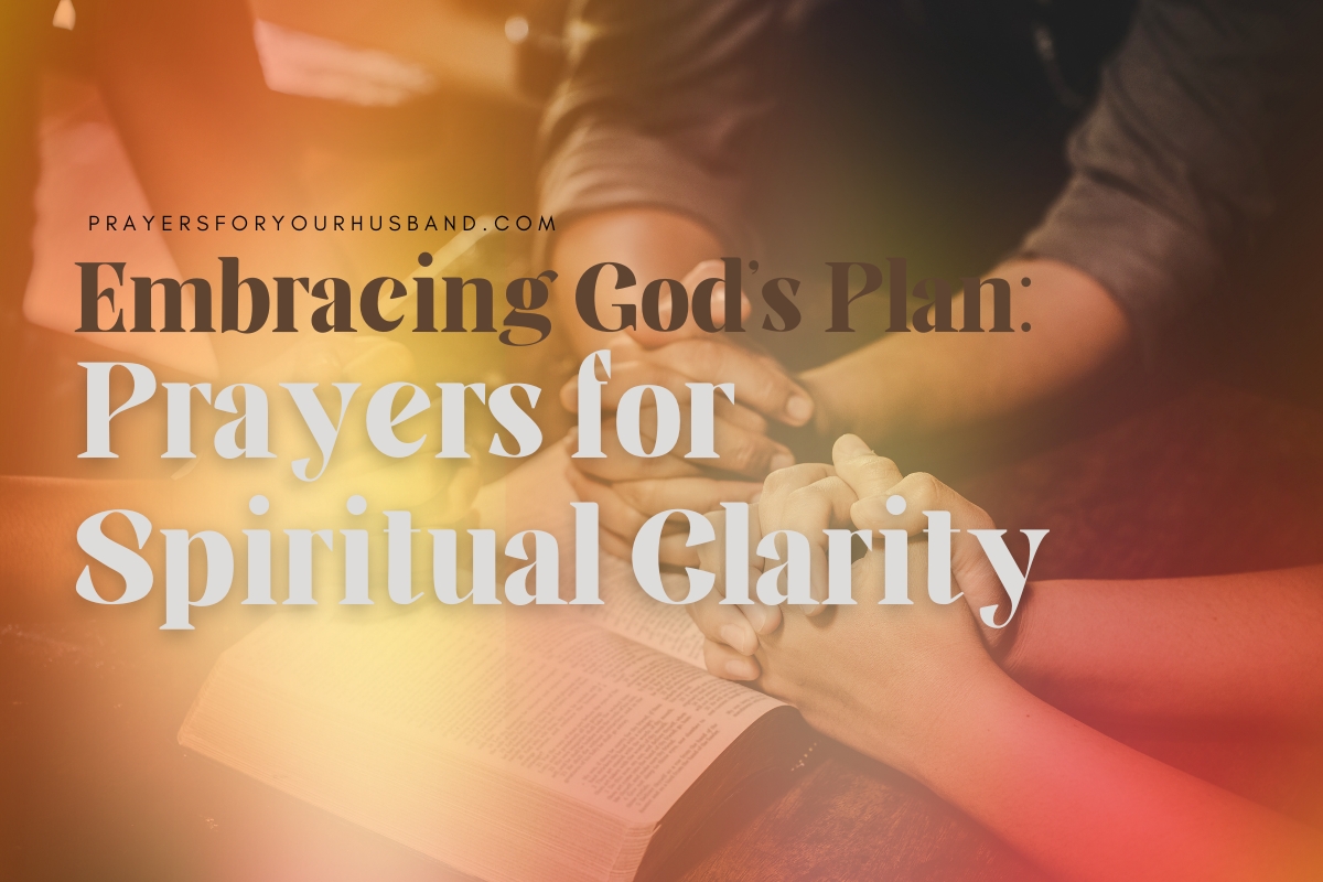 Embracing God's Plan: Prayers For Spiritual Clarity