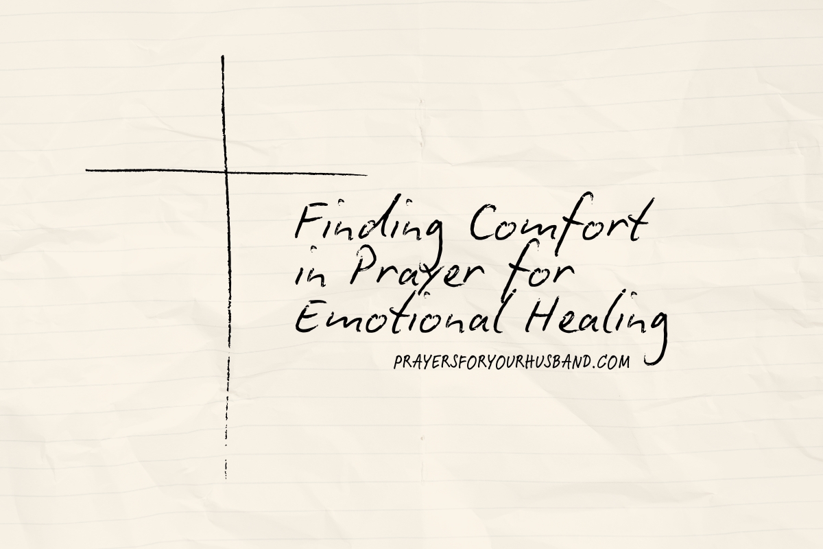 Finding Comfort In Prayer For Emotional Healing